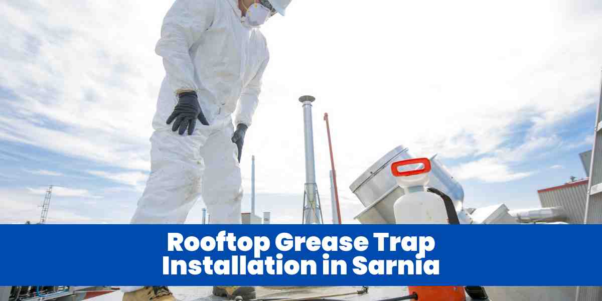 Sarnia Rooftop Grease Containment - Sarnia Hood Cleaning